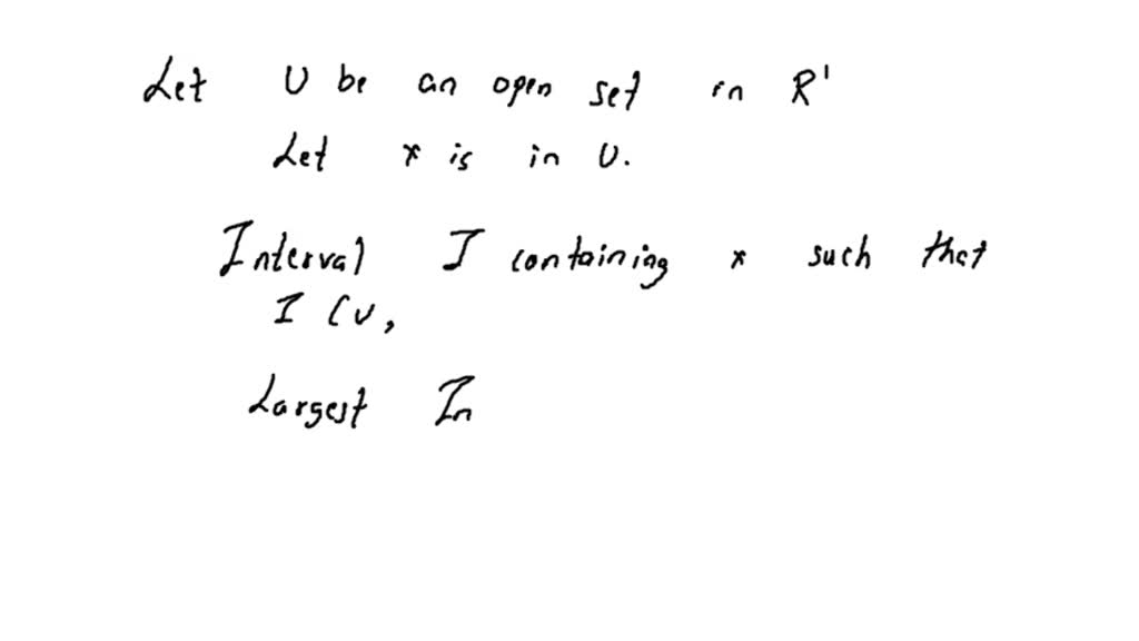 SOLVED: Prove that every open set in R 1 is the union of an at most countable collection of ...