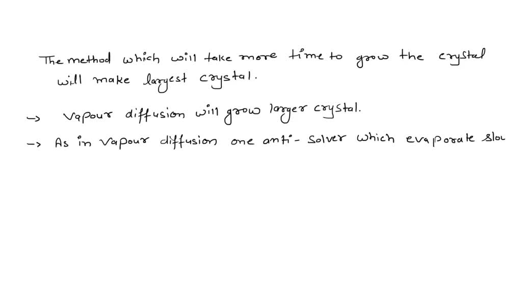 SOLVED: How to grow the largest crystals? Which of the three methods of ...