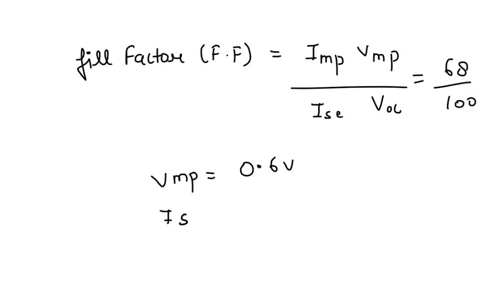 SOLVED: A solar cell having Fill Factor (FF) 68% gives 0.6 V voltage at ...