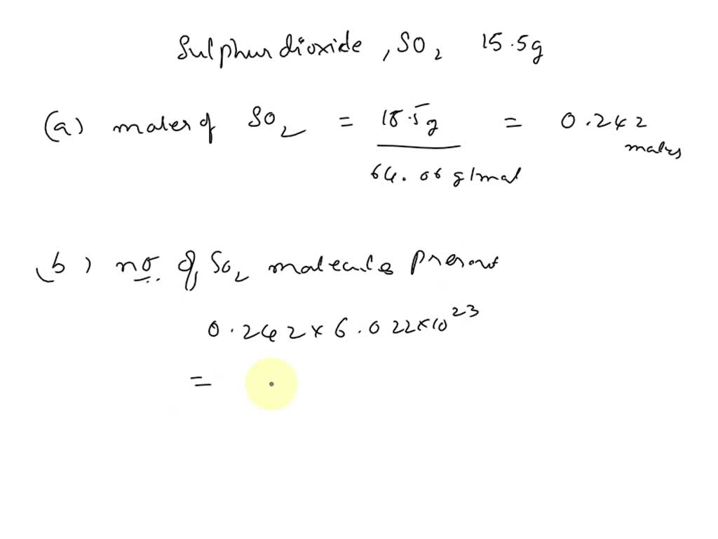 SOLVED: A sample of Sulphur Dioxide, SO2, has a mass of 15.5g. a) Calculate the amount (number ...