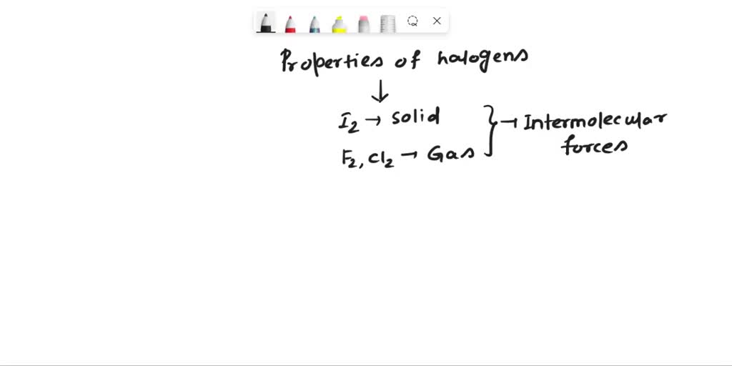 SOLVED: I2 is a solid while F2 and Cl2 are gases (at room temperature ...