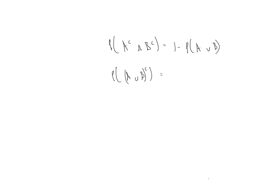 SOLVED: Show that P(Ac and Bc) = 1 - P(A or B) using the inclusion/exclusion principle and De ...