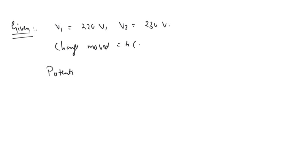 SOLVED: Calculate the work done in moving a charge of 4 coulombs from a point at 220 volts to ...