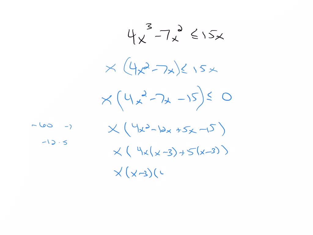 SOLVED: solve. 4x^3-7x^2≤ 15x The solution set is (Type your answer in interval notation.)
