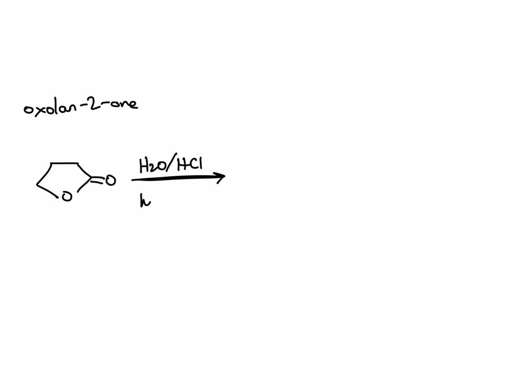 SOLVED: Carboxylic Acid Derivatives: Reaction of Oxolan-2-one with H2O (Excess) and HCl. What is ...