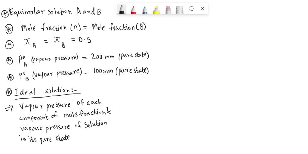 SOLVED: Two liquids A and B on mixing form an ideal solution. Their vapour pressure in the pure ...