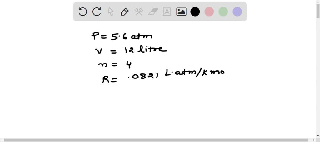 SOLVED: If I have 4 moles of a gas at a pressure of 5.6 atm and a ...