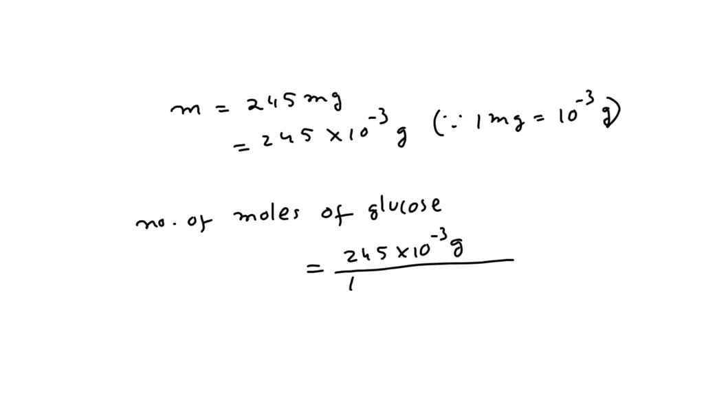 SOLVED: Calculate the molarity of a solution made by dissolving 245 mg of glucose (C6H12O6) in ...