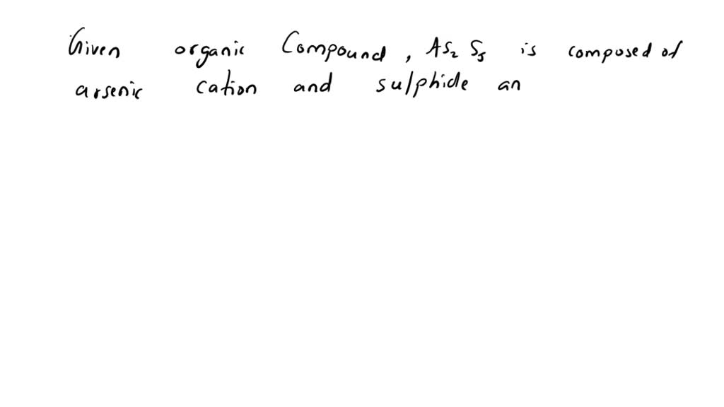 SOLVED: What is the correct IUPAC name for As2S5?