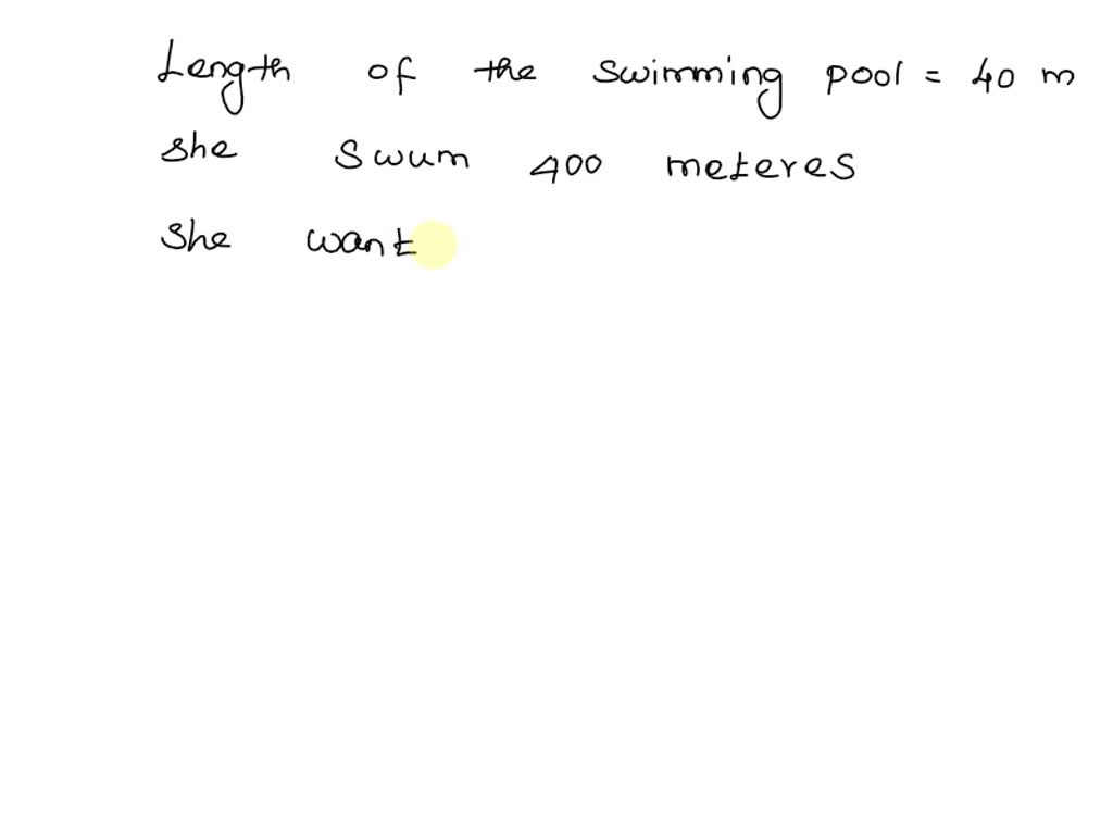 A swimming pool is 50 meters long. How many times will a swimmer ...