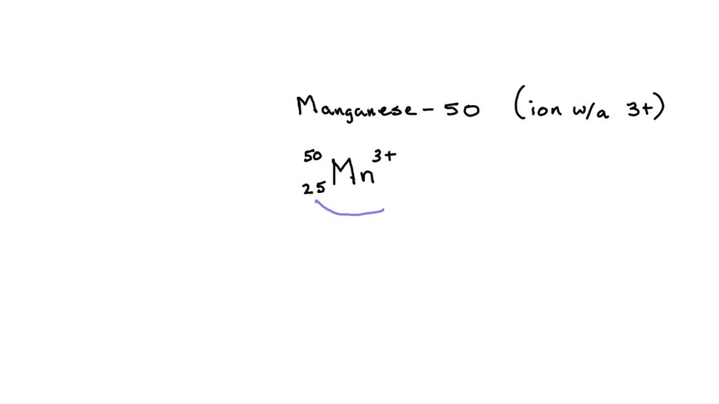 SOLVED: Manganese is a transition metal. Consider the isotope Mn-50 ...