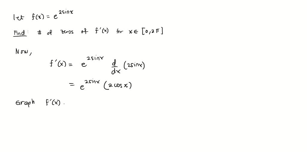 SOLVED: For f(x) = e^2sin(x), use your graphing calculator to find the ...