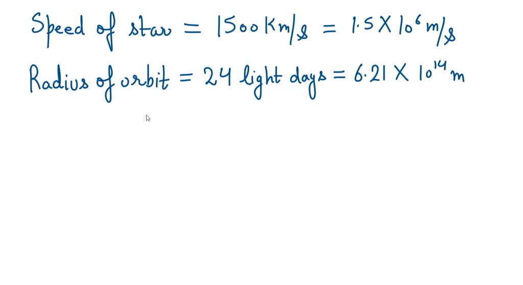 Solved Suppose You Observe A Star Orbiting The Galactic Center At A Speed Of 1500 Kms In A