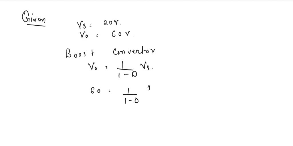 SOLVED: Draw the circuit of a boost chopper. Design a boost chopper for an input voltage of 24V ...
