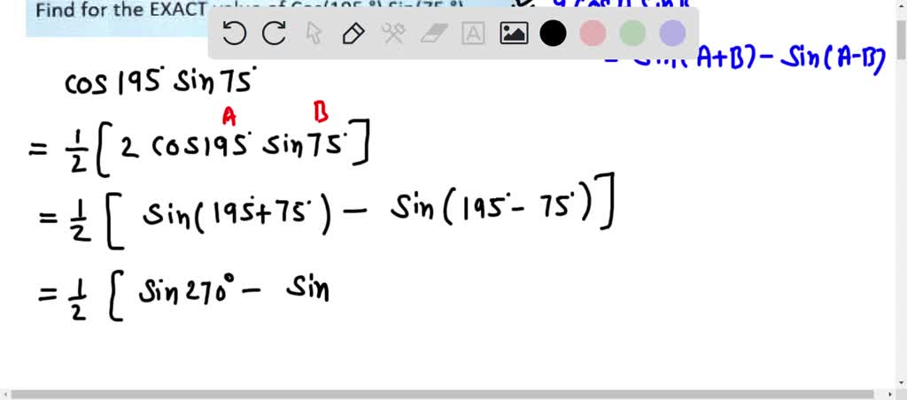 SOLVED: Find the EXACT value of cos(195Â°) sin(75Â°)
