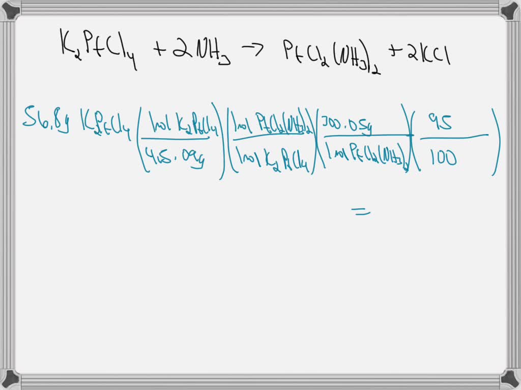 SOLVED: How many grams of cisplatin are formed from 56.8 g of K2PtCl4 ...