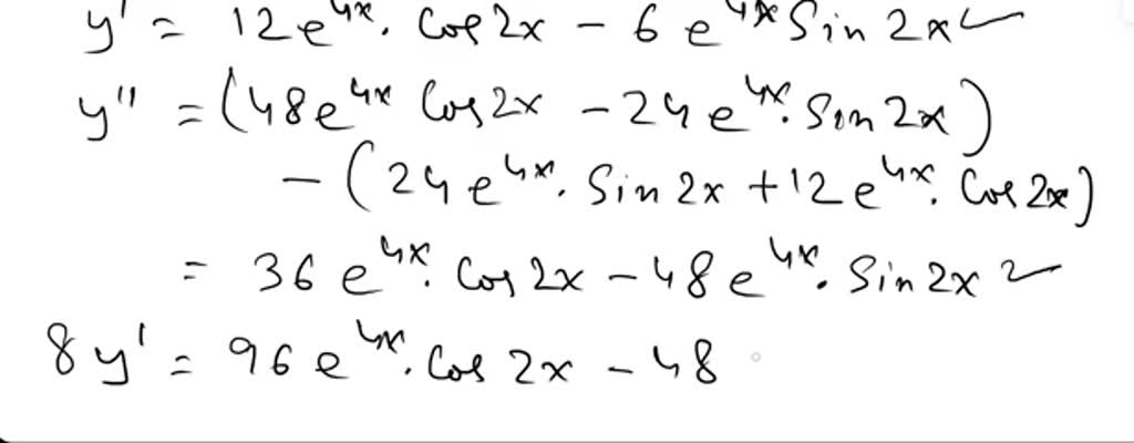 SOLVED: The function y = 3e^(4x) cos(2x) is a solution of a 2nd order linear homogeneous ...