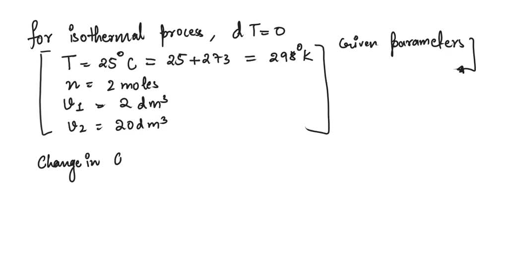 SOLVED: At 25 ºC 2.00 moles of an ideal gas are expanded isothermally from 2.00 dm3 to 20.00 dm3 ...