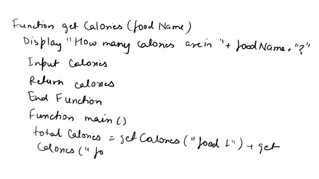 SOLVED: Module main() call getCalories() End Module Module getCalories ...