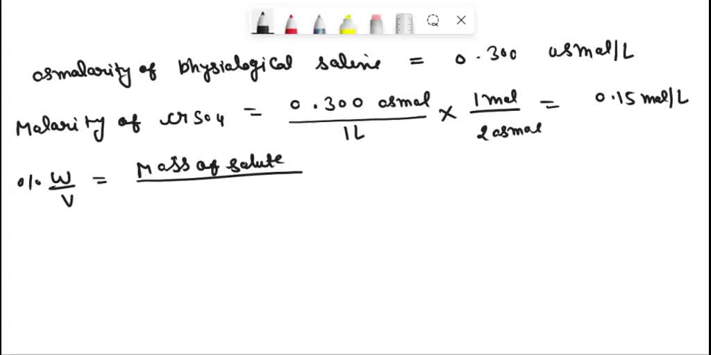 SOLVED: The osmolarity of physiological saline solution is 0.300 osmol ...