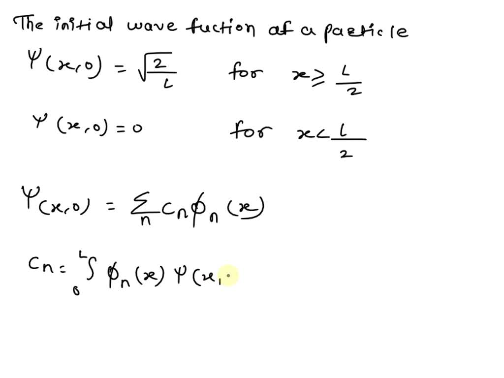 SOLVED: A particle at t = 0 is known to be in the right half of an ...