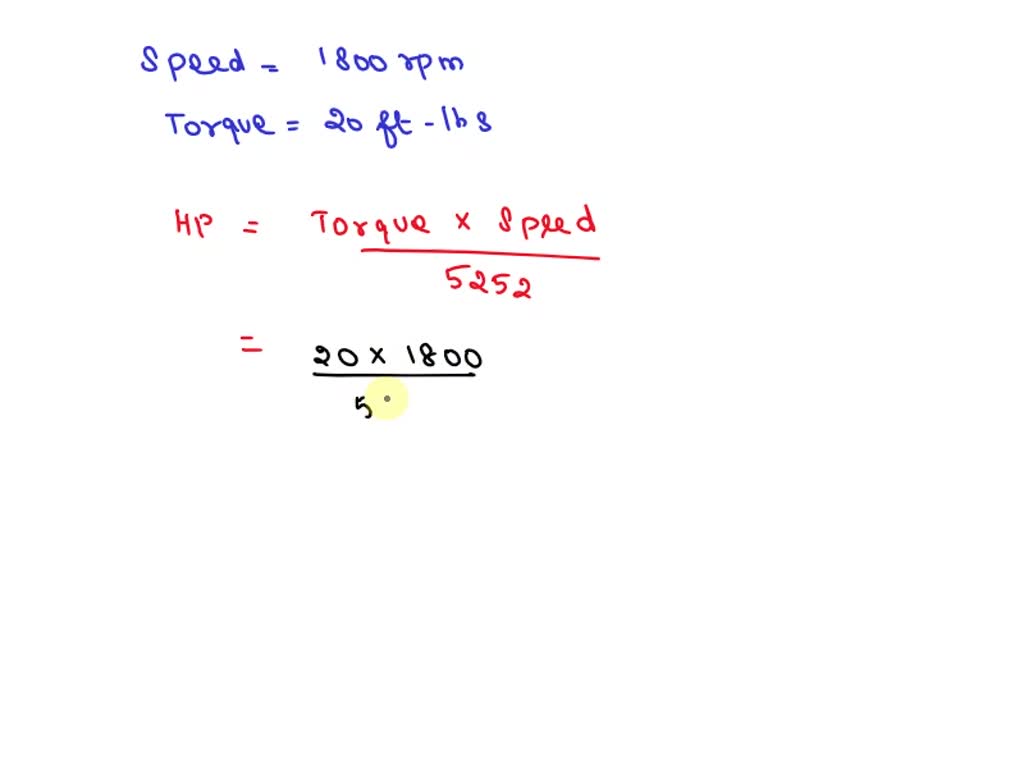 SOLVED: Suppose the speed is 1800 rpm and the torque is 20 ft-lbs ...