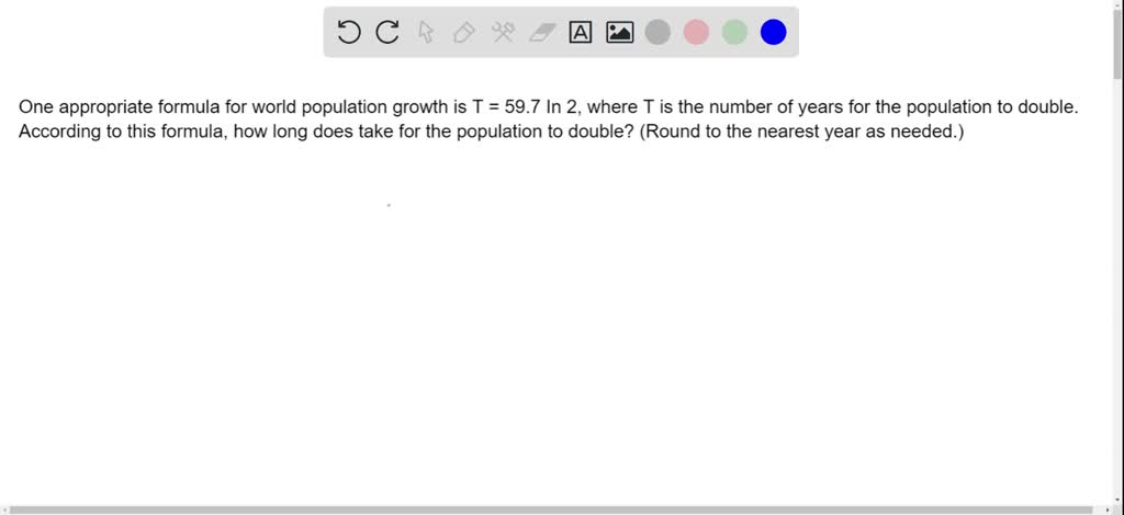 SOLVED: One appropriate formula for world population growth is T=59.7 ...