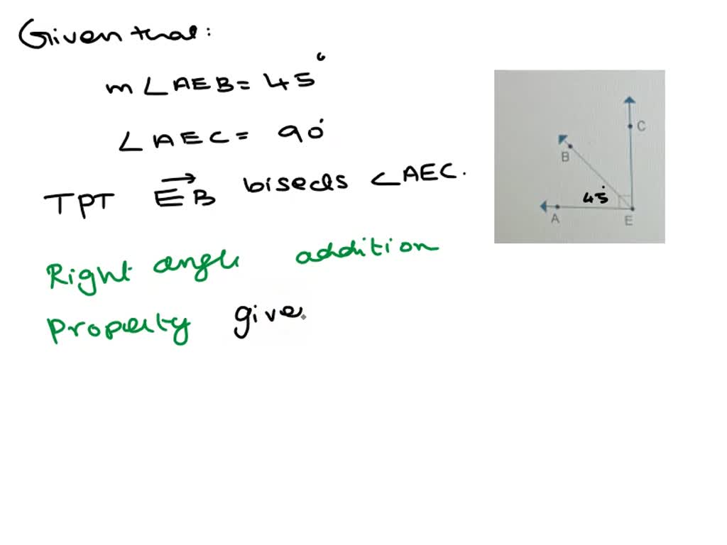 SOLVED: Given: m ∠ A E B=45^∘ Proof: ∠ A E C is a right angle. We are given that m ∠AEB=45^∘ and ...