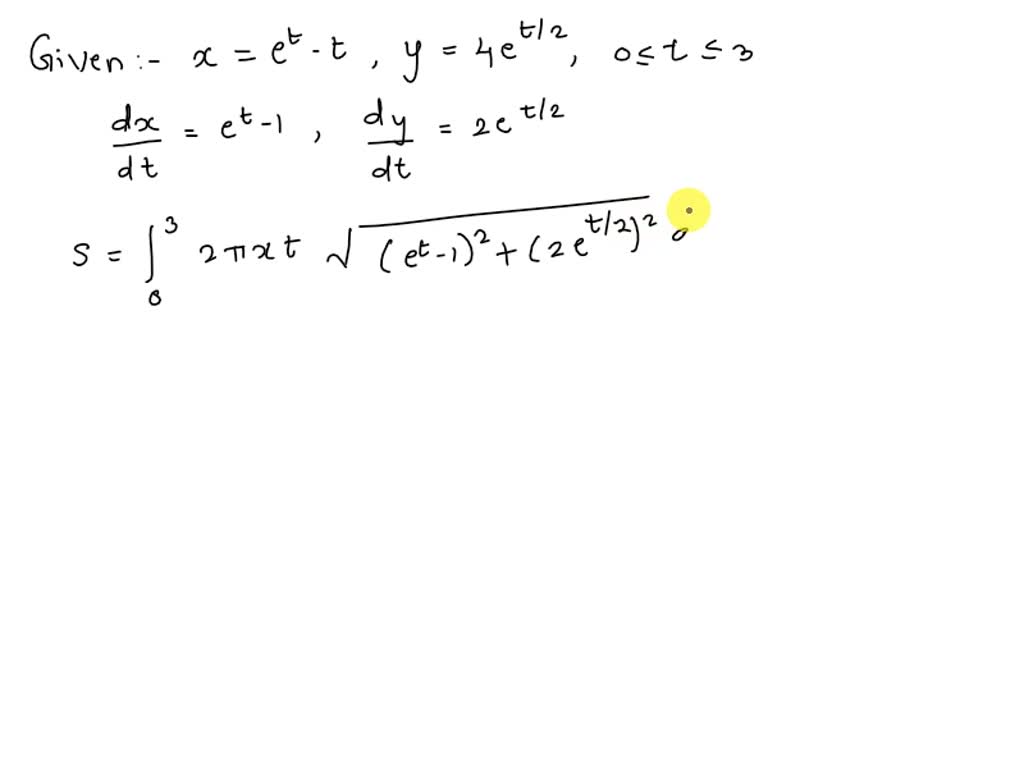 Find the surface area generated by rotating the given curve about the Y-axis X = et t, y = 4et/2 , 0