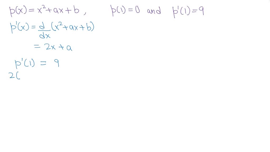 SOLVED: Determine a and b such that p(x) = x2 + ax + b satisfies p(T) = 0 and p(1) = 9 (Give an ...