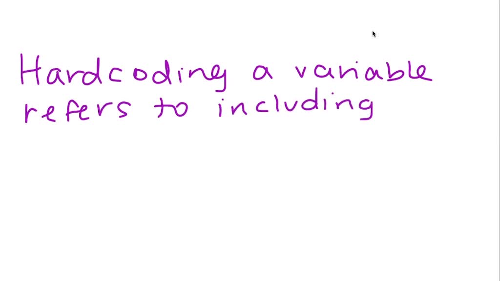 Solved Hardcoding A Variable Means A Including The Value Of A Variable In A Formula B Using