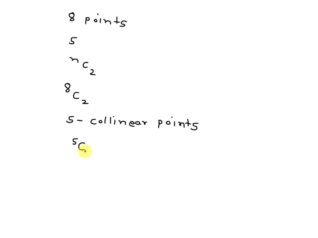 SOLVED: There are 8 points in a Plane out of which 5 are collinear how ...