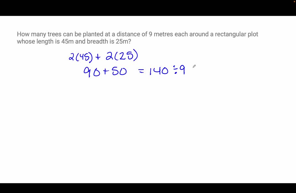 SOLVED: How many trees can be planted at a distance of 9 metres each ...