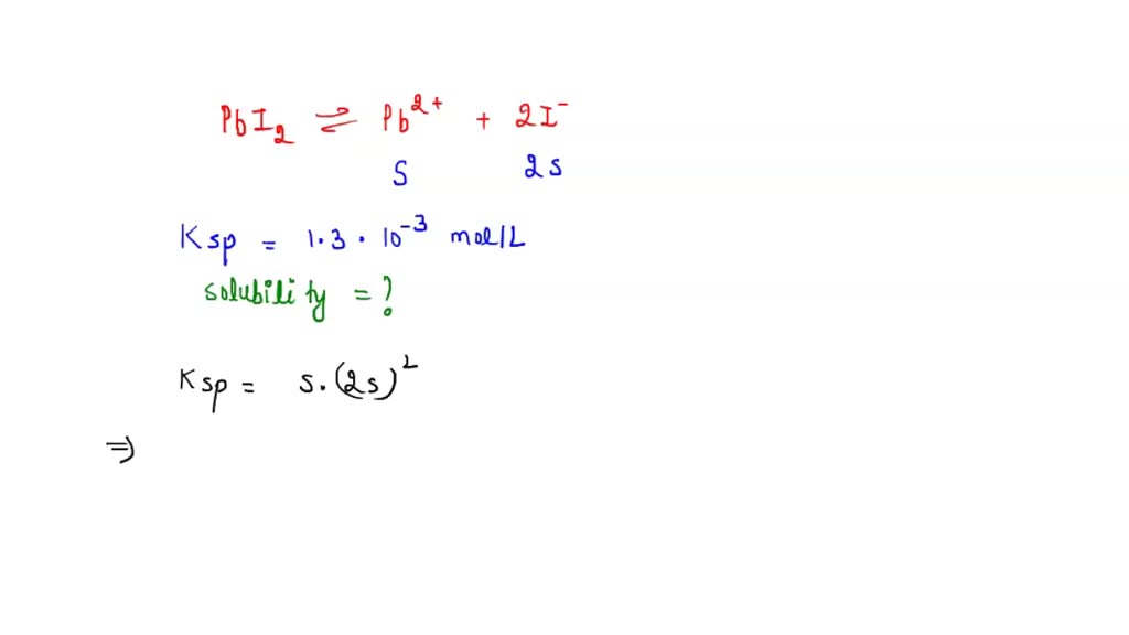 SOLVED: Text: CHEMWORK The Ksp for PbI2 is 1.4x10-3. Calculate the solubility of PbI2 in mol/L ...