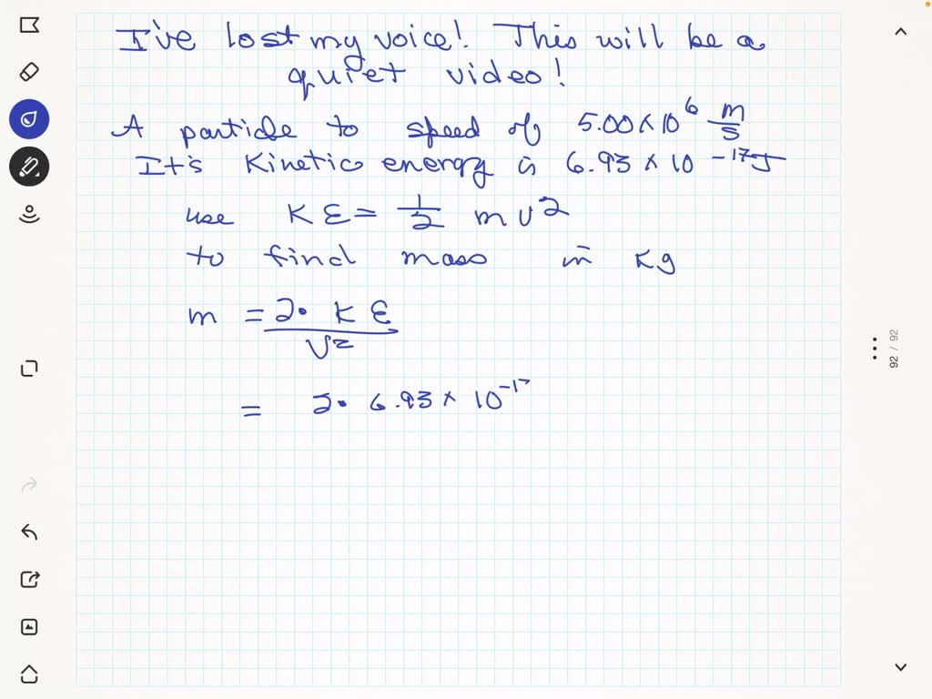 SOLVED: A particle is accelerated to a speed of 5.00E6 m/s. If its kinetic energy is 6.93E-17 J ...