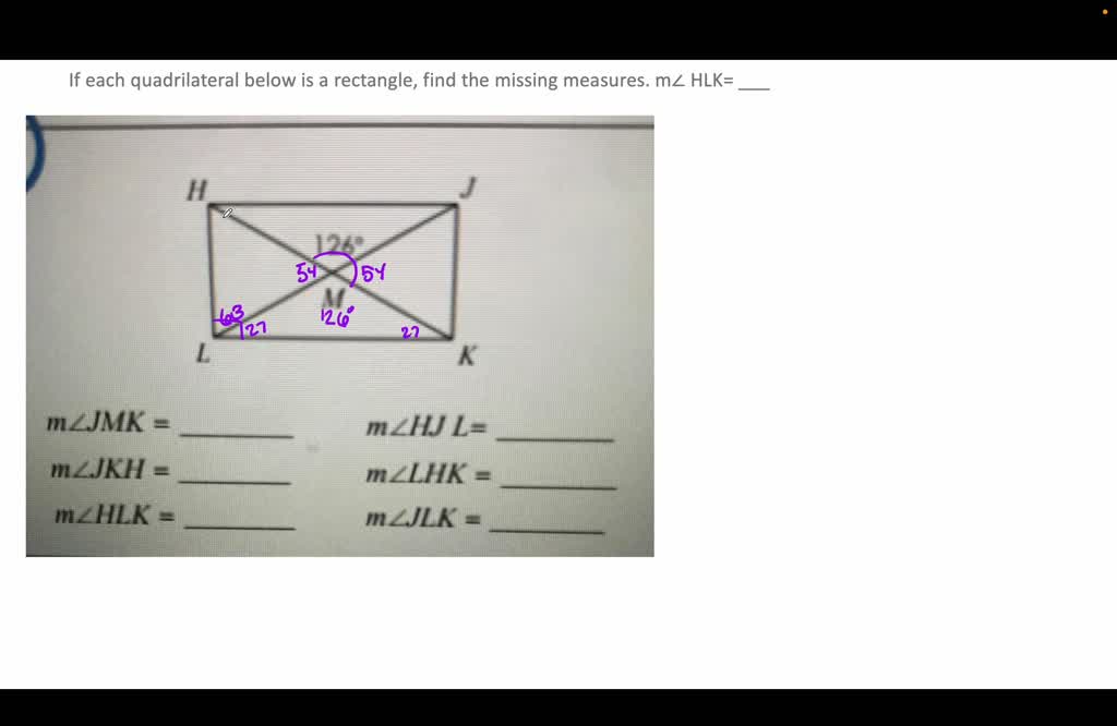 SOLVED: If each quadrilateral below is a rectangle, find the missing measures. mâˆ HLK