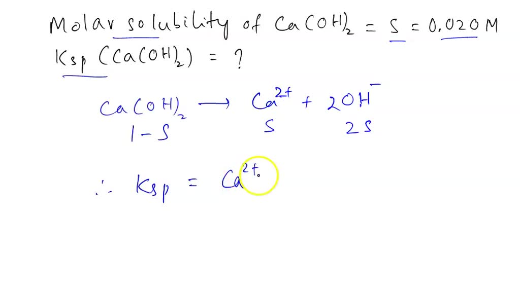 The molar solubility of C a ( O H ) 2 was experimentally determined to ...