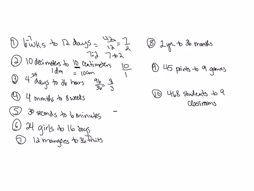 SOLVED: What is the ratio of the following? 1.) 6 weeks to 12 days 2 ...
