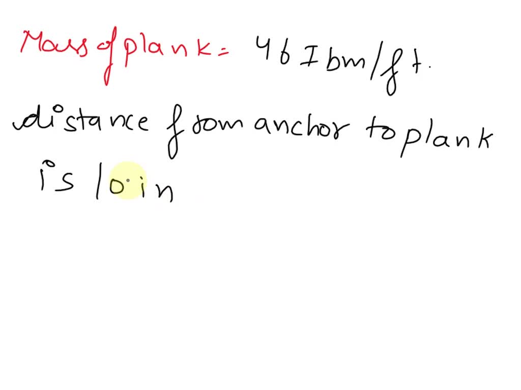 SOLVED: A wooden plank of density 46 lbm/ftÂ³ is anchored in a ...