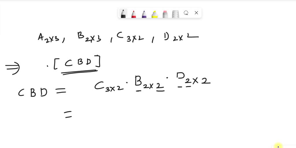 SOLVED: Consider general matrices of the given Size: A: 2x2 B: 2x3 C ...