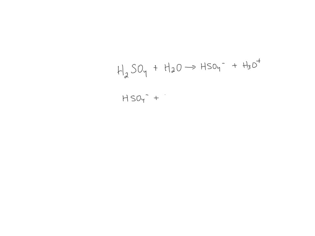 SOLVED: Write an equation for the reaction that takes place when each acid is added to water: H2SO4