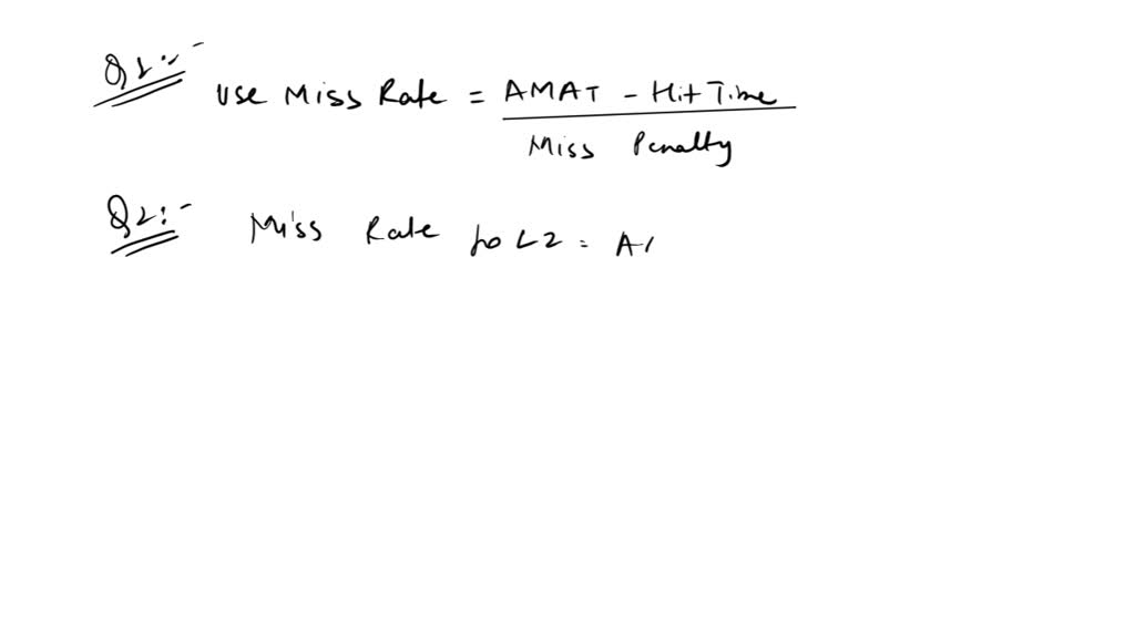 SOLVED: a) What are Hit Rate (HR), Miss Rate (MR), and Miss Penalty (MP ...