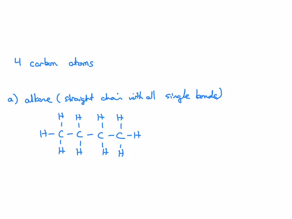 SOLVED: 2. Draw all of the possible structure of following types of hydrocarbons using 4 carbon ...