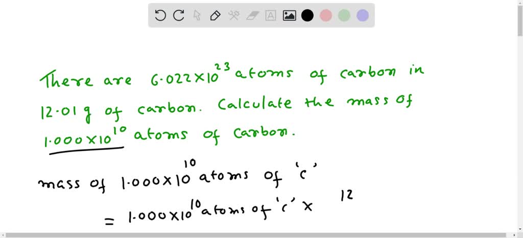 SOLVED: There are 6.022 x 1023 atoms of carbon in 12.01 g of carbon. What is the mass of 1.000 x ...