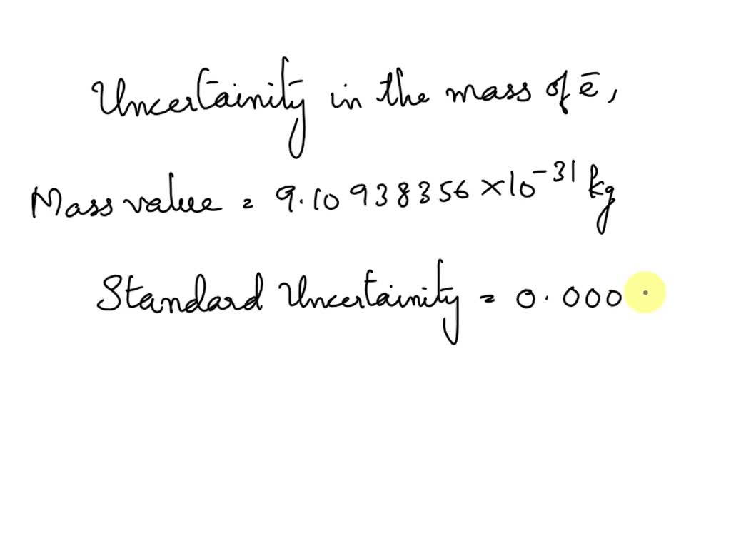 SOLVED: 'Exercise 1-1. Find the relative uncertainty in the mass of the electron. 5. Discrepancy ...