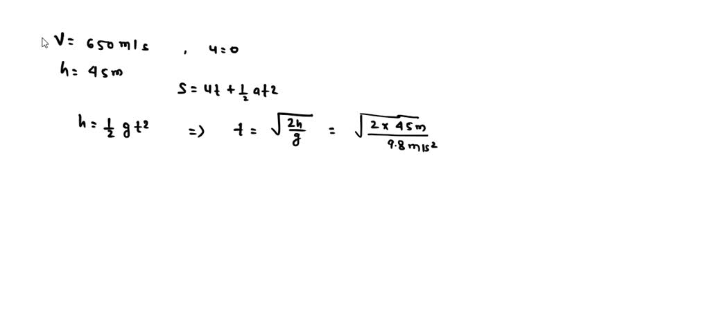 SOLVED: If a bullet is fired with a speed of 650 m/s horizontally from a height of 45 m, how ...