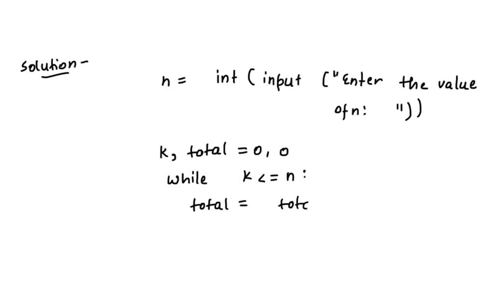 Solved In Python Given That N Refers To A Positive Integer Use A While Loop To Compute The Sum