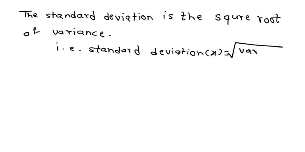 SOLVED: The variance and the standard deviation are related by the fact ...