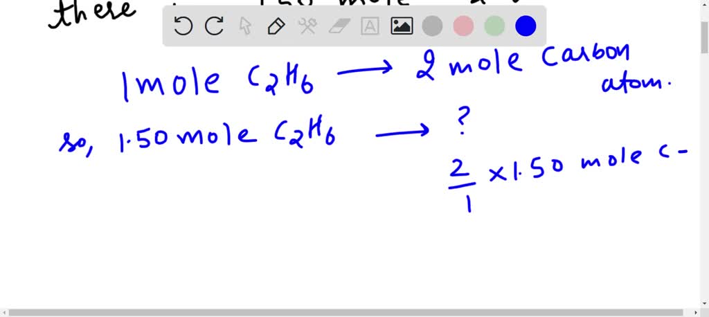 How many moles of carbon atoms are there in 1.50 mole of C2H6? A. 4.00 ...