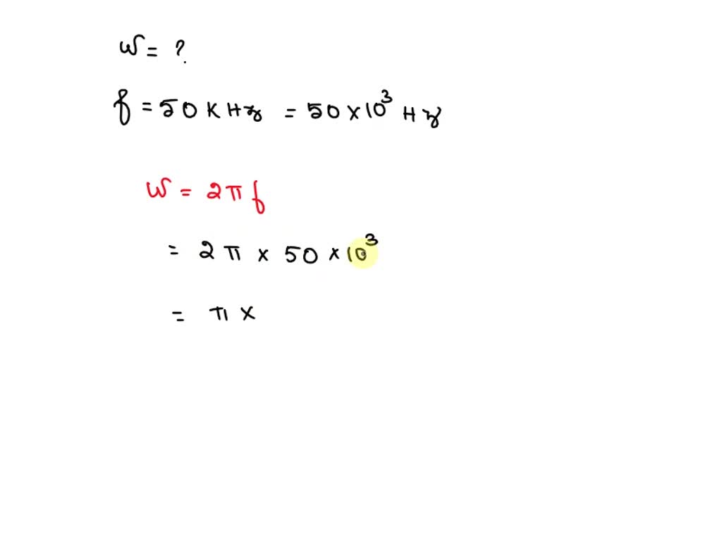 SOLVED: The angular velocity of a 50 kHz sine wave is a) 10^5 rads/s b) 2 x 10^5 rads/s c) 5 x ...